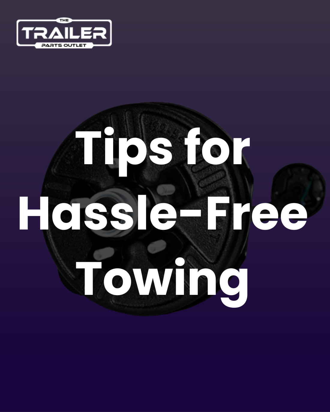 Tips for Hassle Free Towing - Trailer Parts Outlet