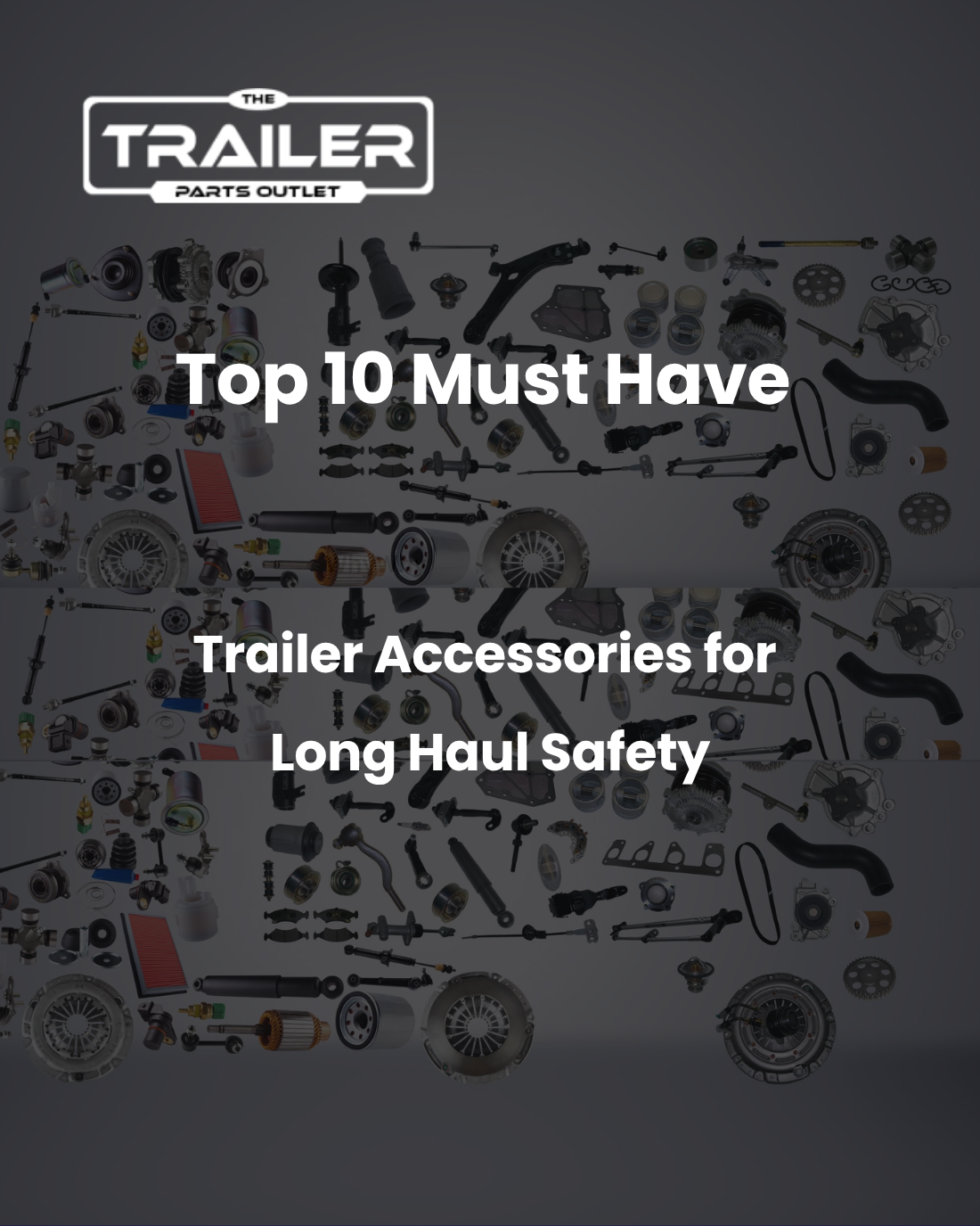 Top 10 Must Have Trailer Accessories for Long Haul Safety | TPO
