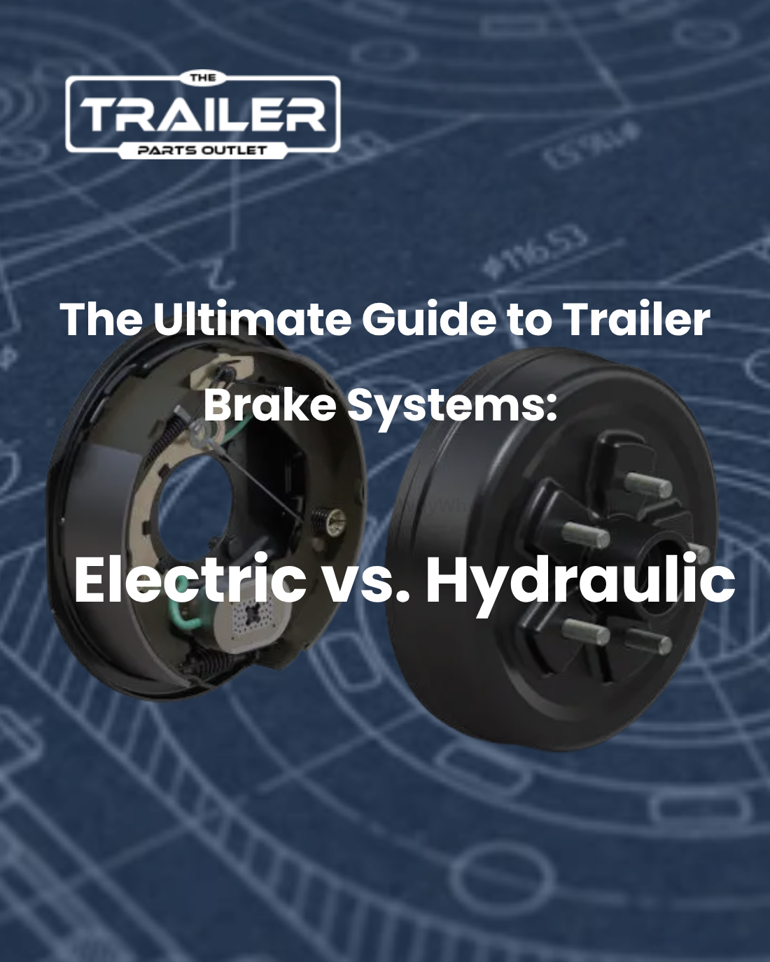 The Ultimate Guide to Trailer Brake Systems: Electric vs. Hydraulic