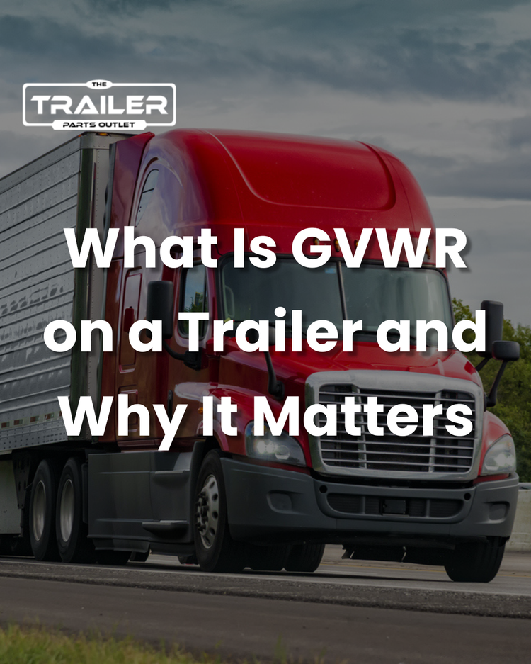 What Is GVWR on a Trailer and Why It Matters | Trailer Parts