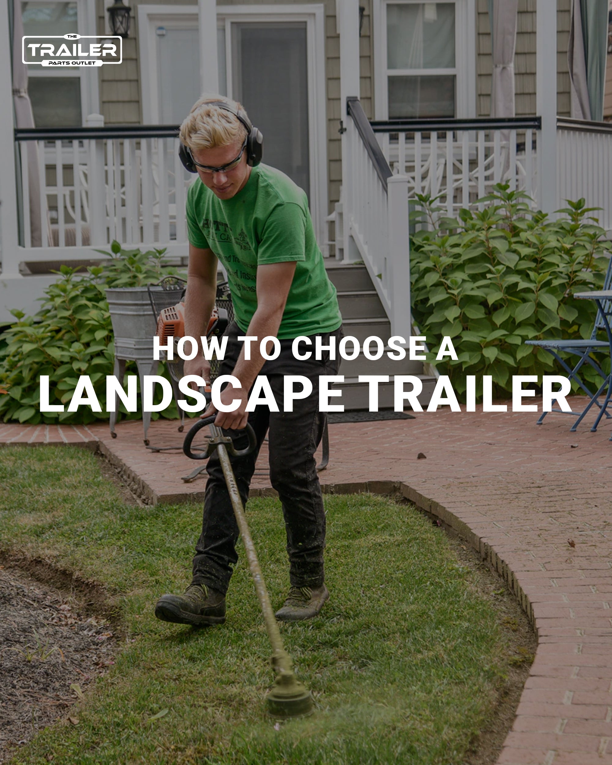 How to Choose a Landscaping Trailer | Trailer Parts Outlet