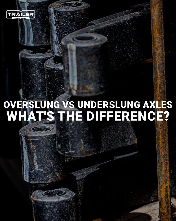 Overslung vs Underslung Axles? | Trailer Parts Outlet