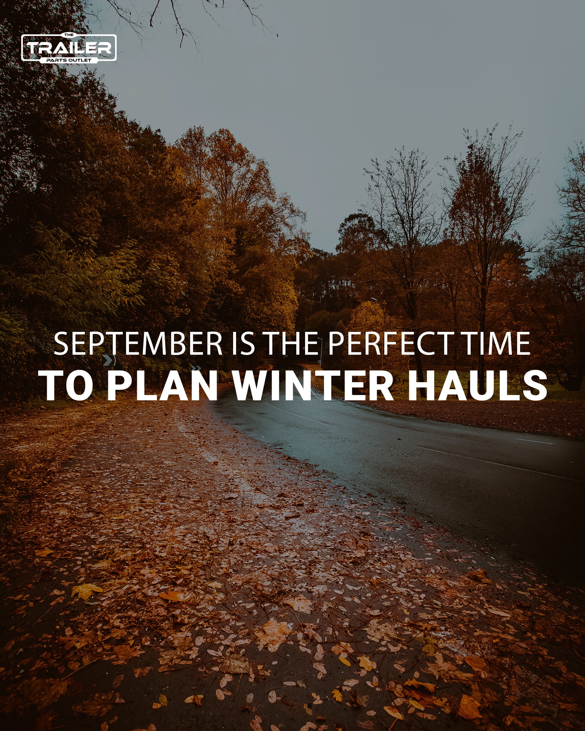 Plan your Winter Hauls in September | Trailer Parts Outlet