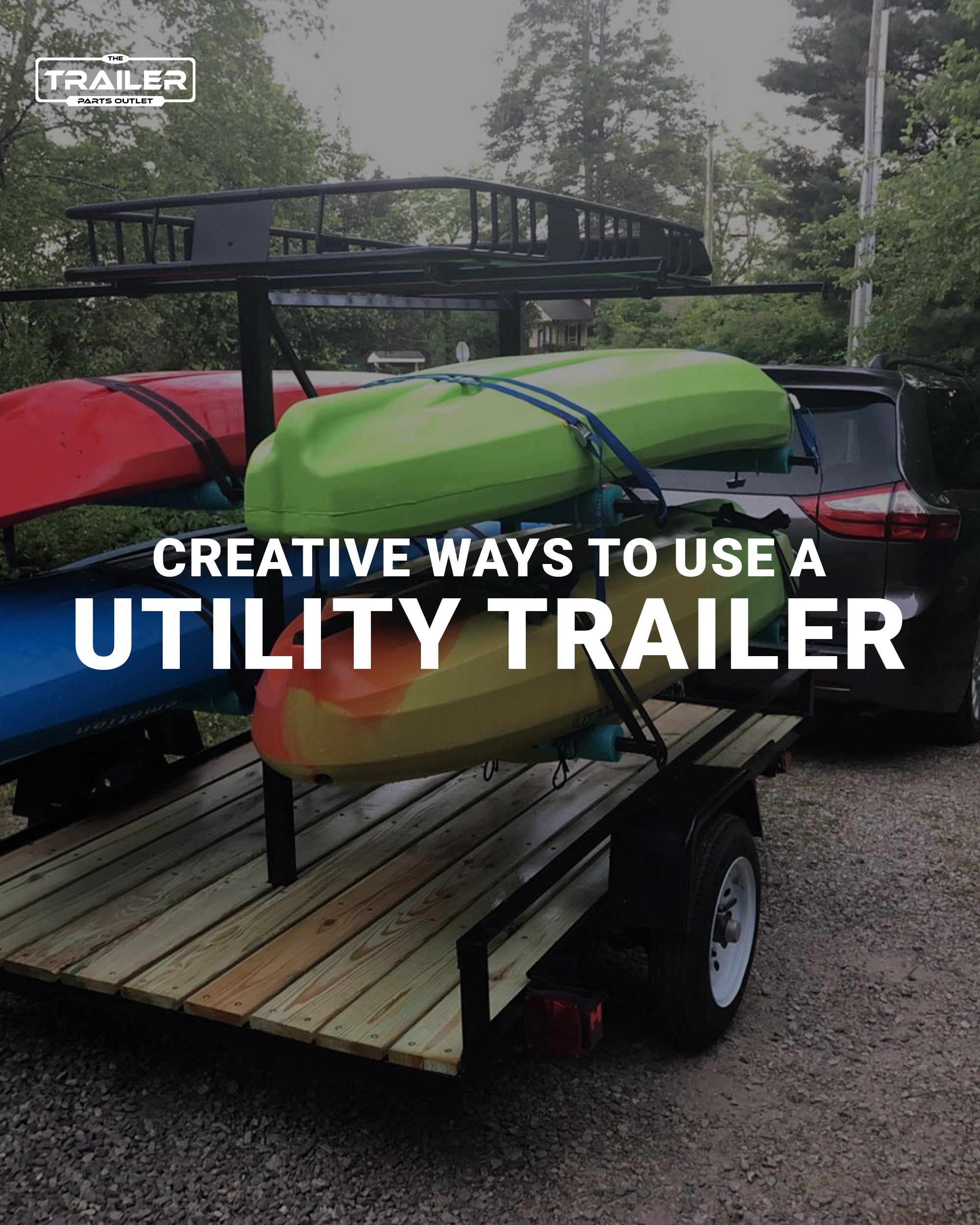 Creative Ways to Use a Utility Trailer | Trailer Parts Outlet